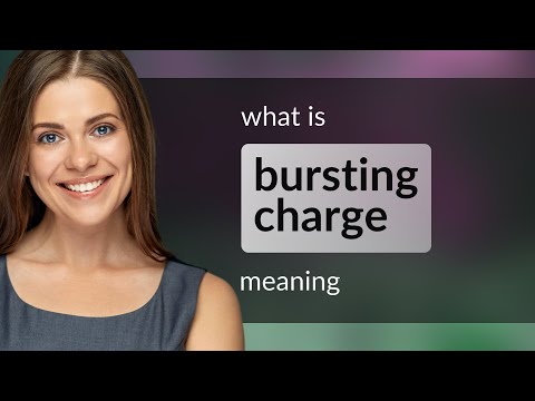 Bursting charge | BURSTING CHARGE meaning
