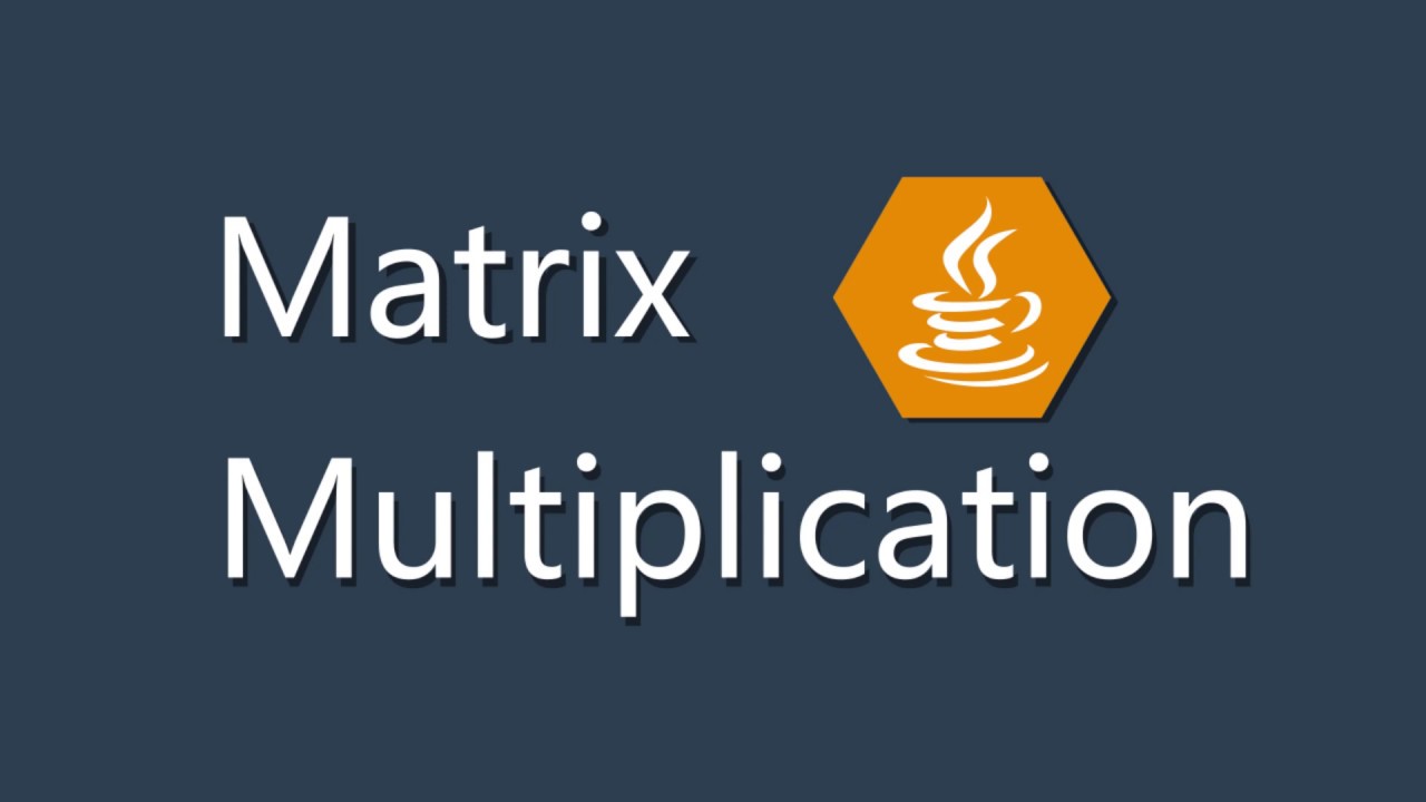 Matrix Multiplication [Java] MATHS #6