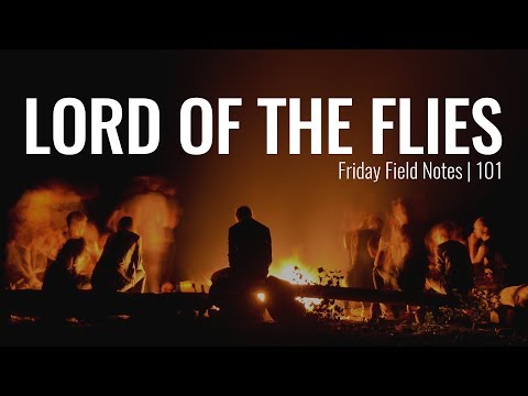 Friday Field Notes - 101 | Lord of the Flies