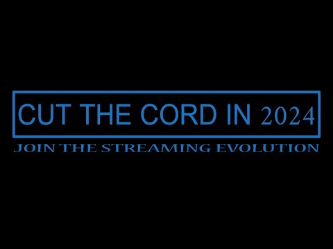Cut The Cord In 2024: A Cord Cutter's Guide