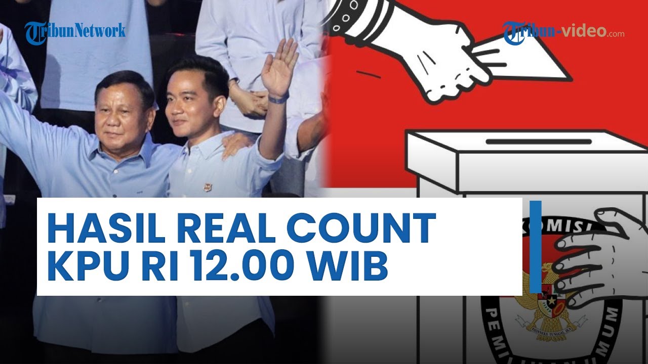 Update Hasil Real Count KPU Pilpres 2024 Pukul 12.00 WIB: Prabowo-Gibran Kokoh Ungguli 2 ...