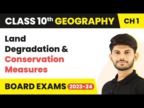 Land Degradation and Conservation Measures | Geography - Class 10th - Chapter 1 | (2023-24)