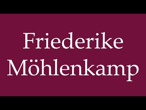 How to Pronounce ''Friederike Möhlenkamp'' Correctly in German