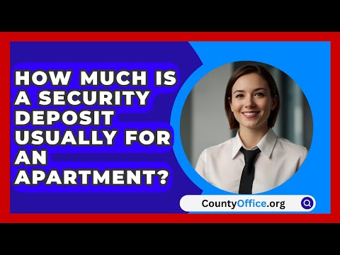 How Much Is A Security Deposit Usually For An Apartment? - CountyOffice.org