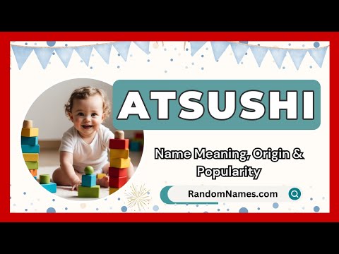 Atsushi - Baby Boy Name Meaning, Origin & Popularity - RandomNames.com