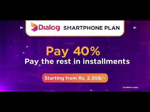 Get the Latest Android Smartphone with a 40% Upfront Payment with Dialog Smartphone Plan!