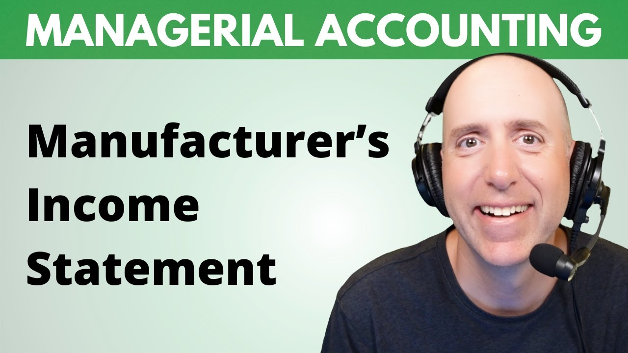 MA6 – Income Statement for a Manufacturer (Step-by-Step Example)