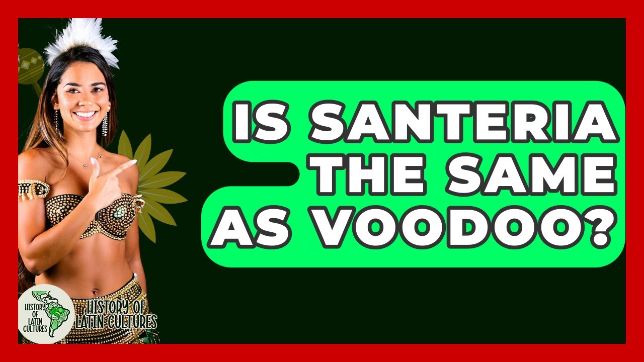 Is Santeria The Same As Voodoo? - History Of Latin Cultures