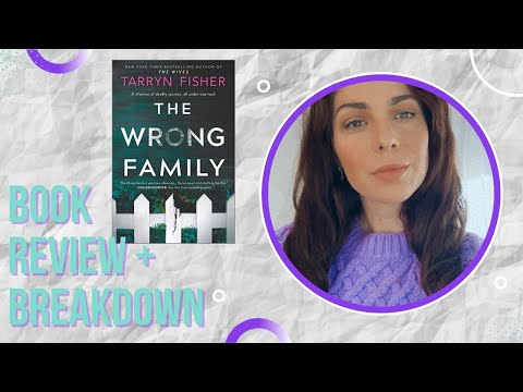 Book review and breakdown of The Wrong Family by Tarryn Fisher (spoilers)