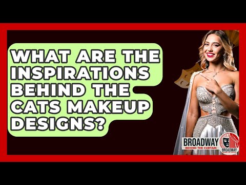 What Are The Inspirations Behind The Cats Makeup Designs? - Broadway Behind The Curtain