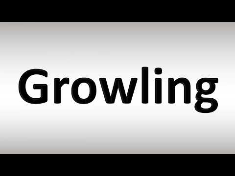 How to Pronounce Growling