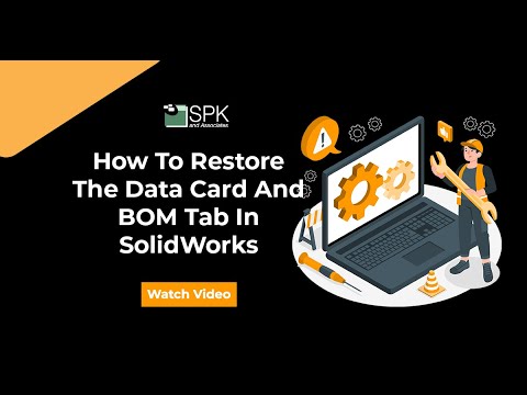 How To Restore The Data Card And BOM Tab In SolidWorks - SPK and Associates