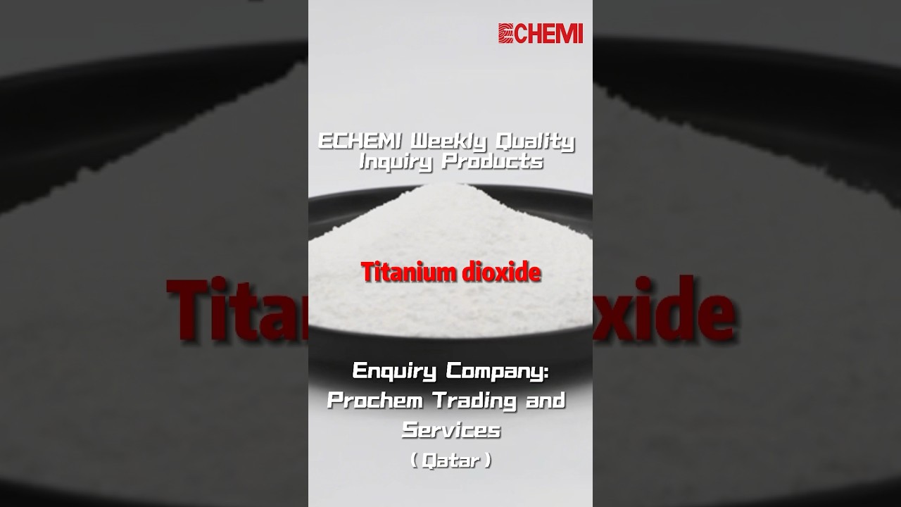 ECHEMI Weekly Quality Inquiry Products—titanium dioxide
