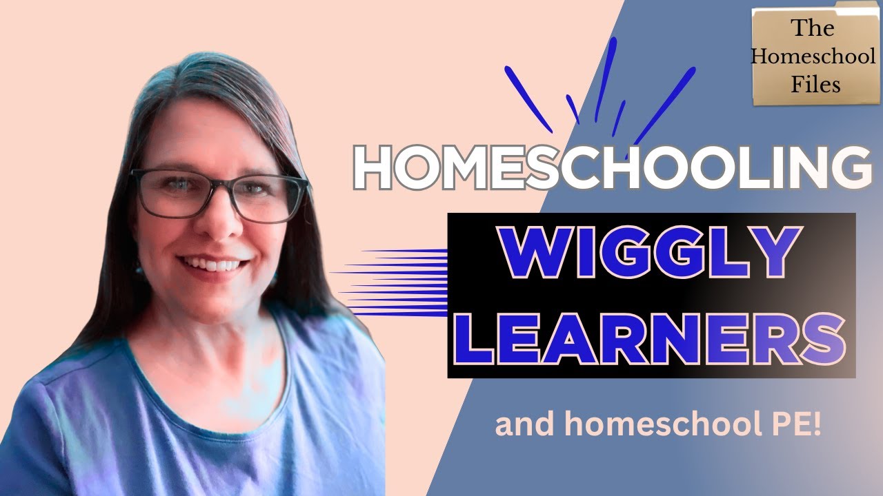 Homeschooling Wiggly Learners--(And All About Homeschool PE)