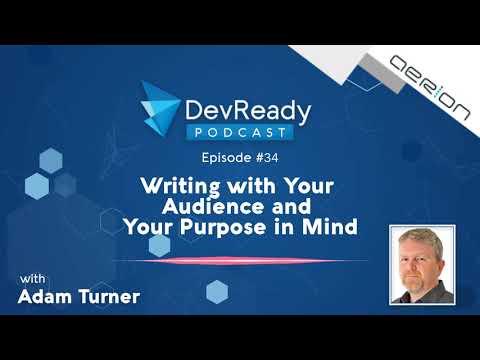 DevReady Podcast E34 - Writing with Your Audience and Your Purpose in Mind with Adam Turner