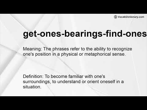 get ones bearings find ones bearings lose ones bearings Meaning