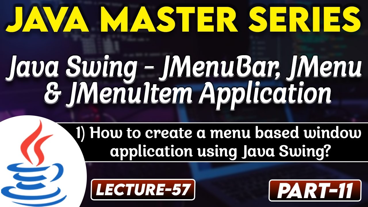 #57 Java Swing JmenuBar, Jmenu & JmenuItem | How to create a Menu based Window Application?