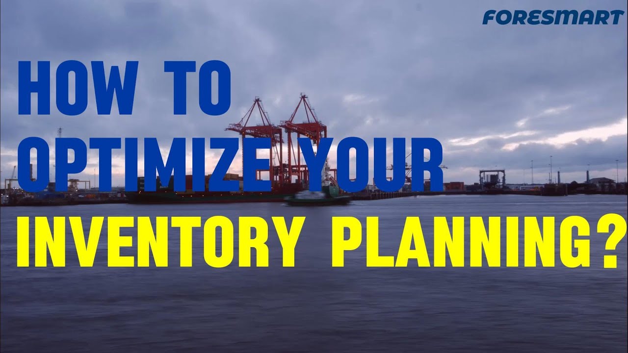 Optimize Your Inventory Planning for Maximum Efficiency | Foresmart Logistics Tips