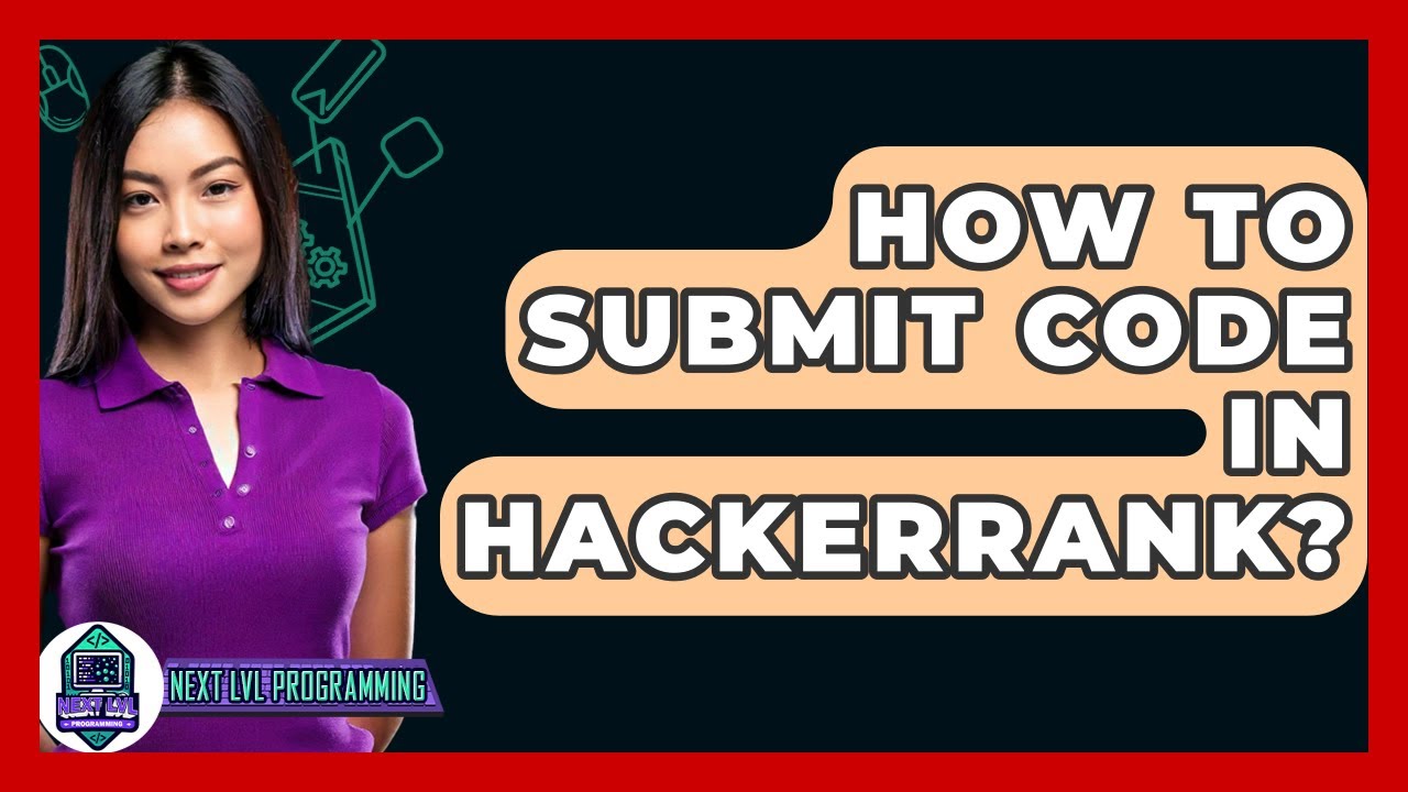 How To Submit Code In HackerRank? - Next LVL Programming
