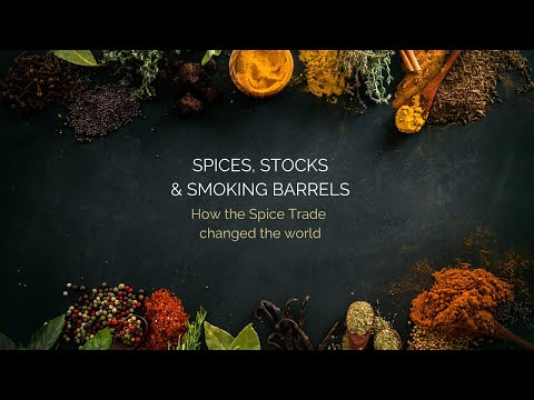 Spices, Stocks and Smoking Barrels| How the Spice Trade changed our world!