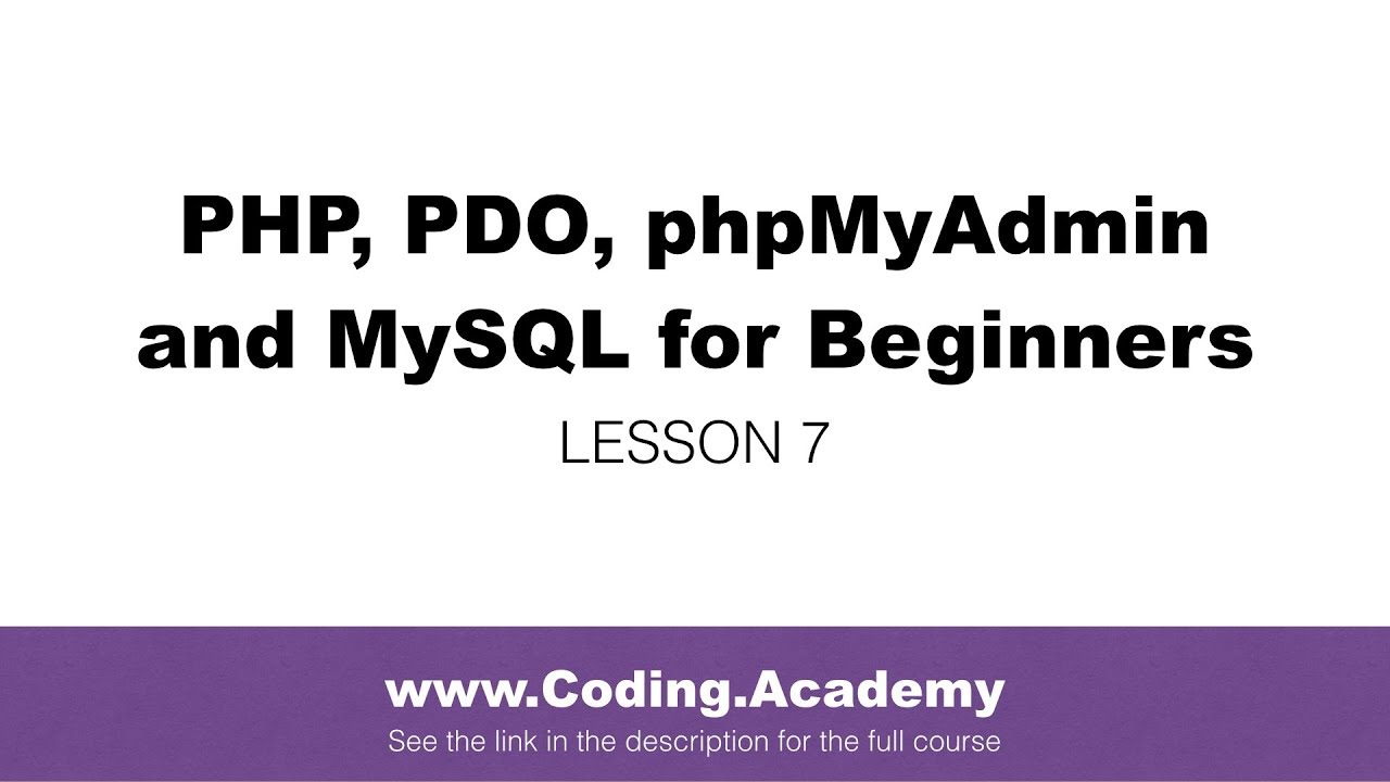 PHP for Beginners: PDO, MySQL, phpMyAdmin - Lesson 7