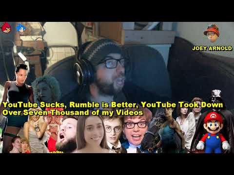 YouTube Sucks, Rumble is Better, YouTube Took Down Over Seven Thousand of my Videos