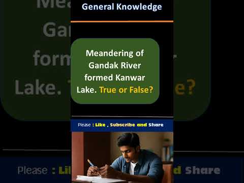 GK Shorts : Meandering of Gandak River formed Kanwar Lake ? #Shorts #shortsvideo #gk #upsc