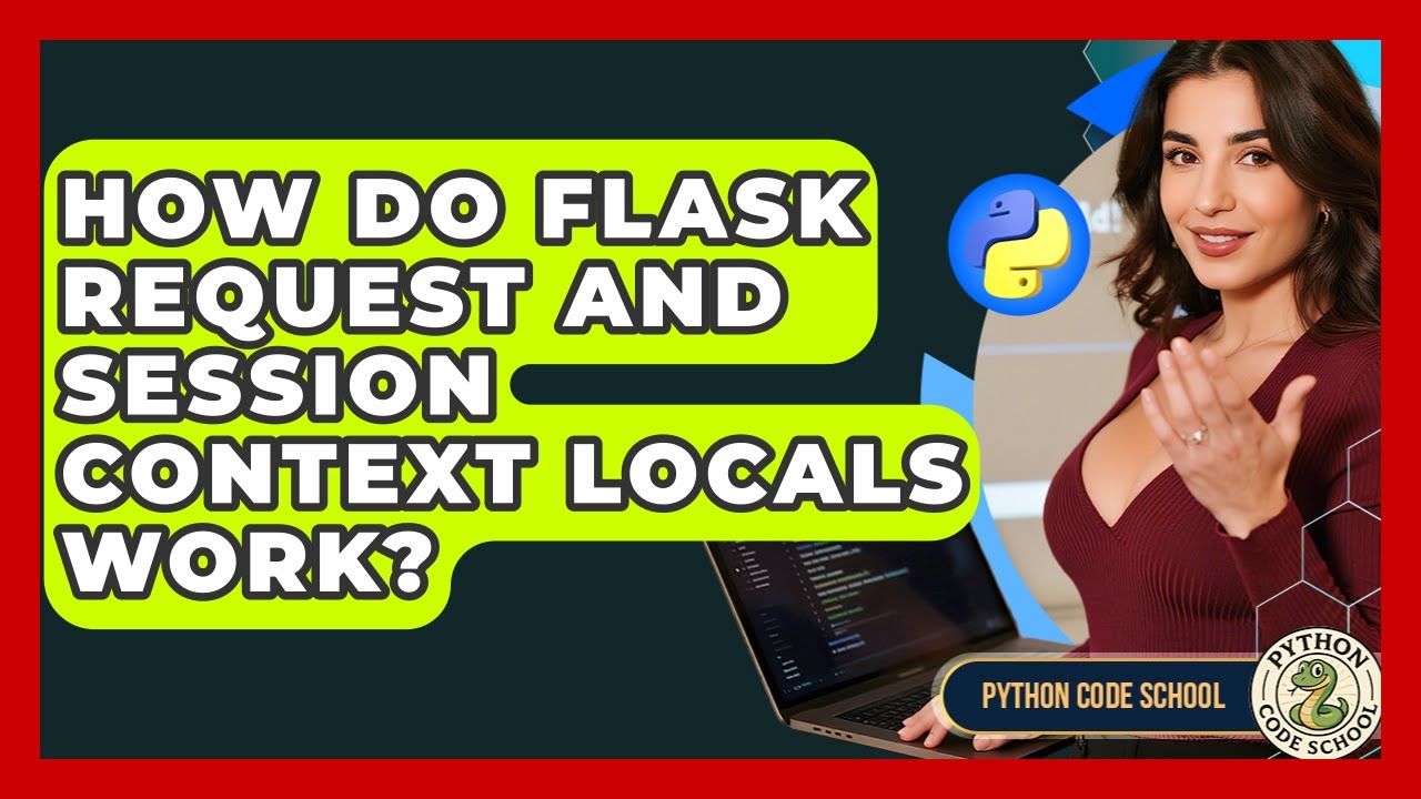How Do Flask Request And Session Context Locals Work? - Python Code School