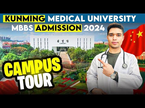 Kunming Medical University • MOE listed • MBBS admissions 2024
