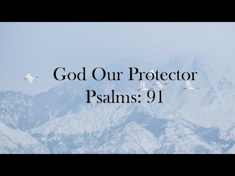 Psalms 91 - "God Our Protector" | Good News Bible | Bible Verses With Music.