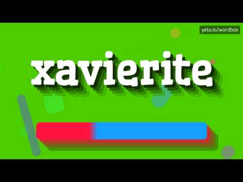 XAVIERITE - HOW TO PRONOUNCE IT?