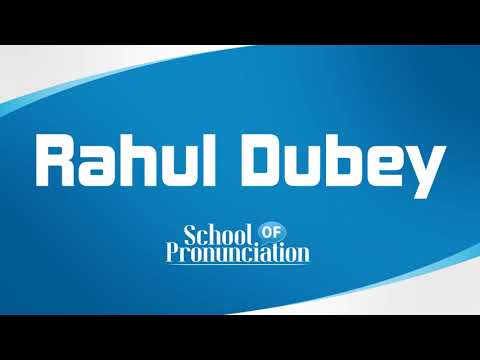 Learn How To Pronounce Rahul Dubey