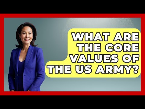 What Are The Core Values Of The US Army? - Making Politics Simple