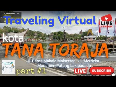 Jalan-Jalan Virtual di kota Tana Toraja part.01 || Google MAP Street Bdr Hasanuddin - Tana Toraja