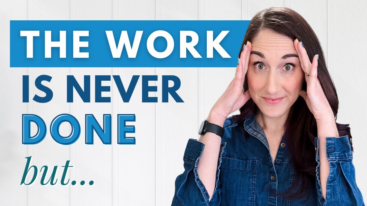 It's Okay That The Work is Never Done (Accepting Unfinished Work), Episode 310