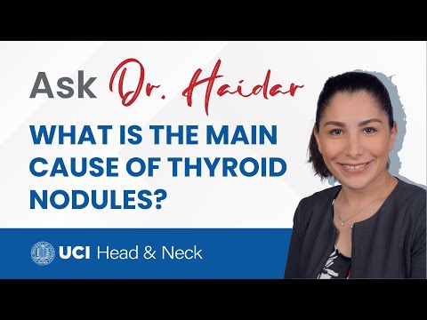 What is the Main Cause of Thyroid Nodules? by Dr. Yarah Haidar - UCI Department of Otolaryngology