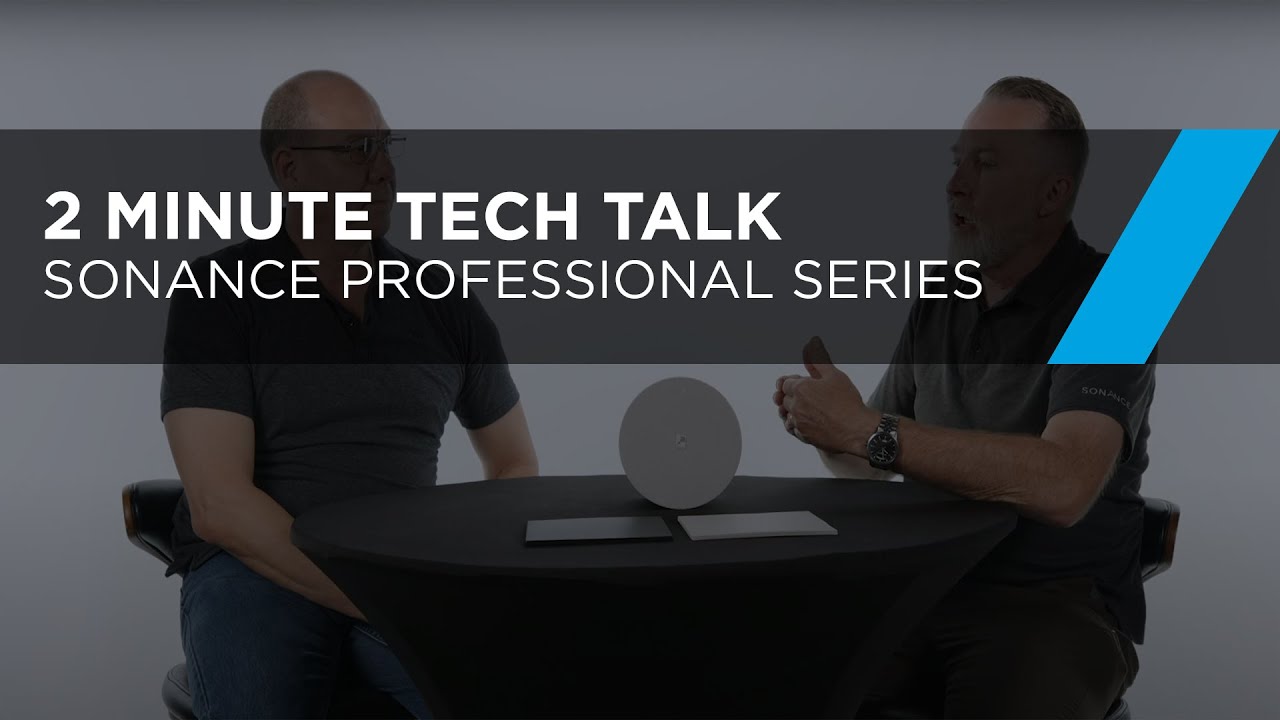 2 MINUTE TECH TALKS | Sonance Professional Series
