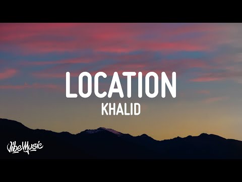 Khalid - Location (Lyrics)