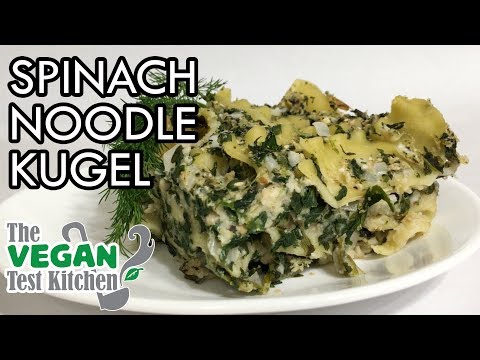 Spinach Noodle Kugel | The Vegan Test Kitchen