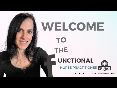 Welcome to the Functional Nurse Practitioner Podcast - Tara Quintana NP-C, IFMCP