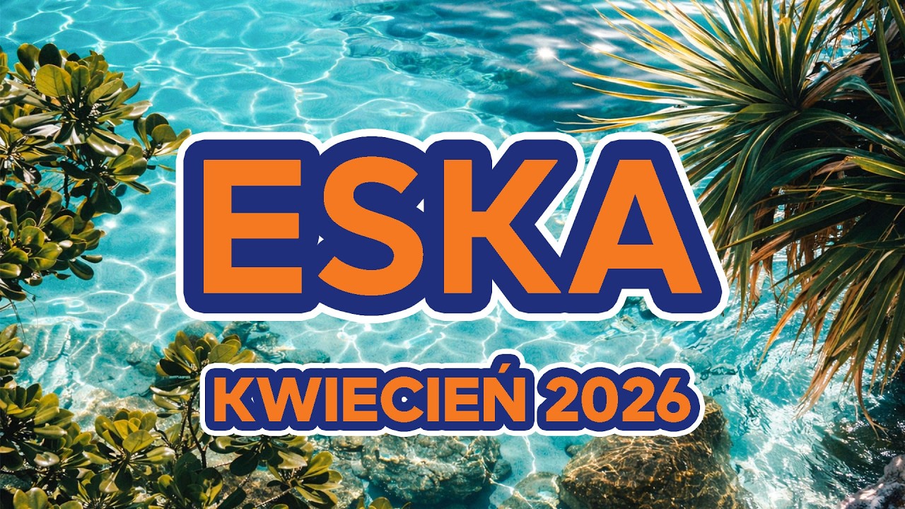 Eska Hity Kwiecień 2026 🎵 Najlepsze Hity PL – Eska Radio Mix #2
