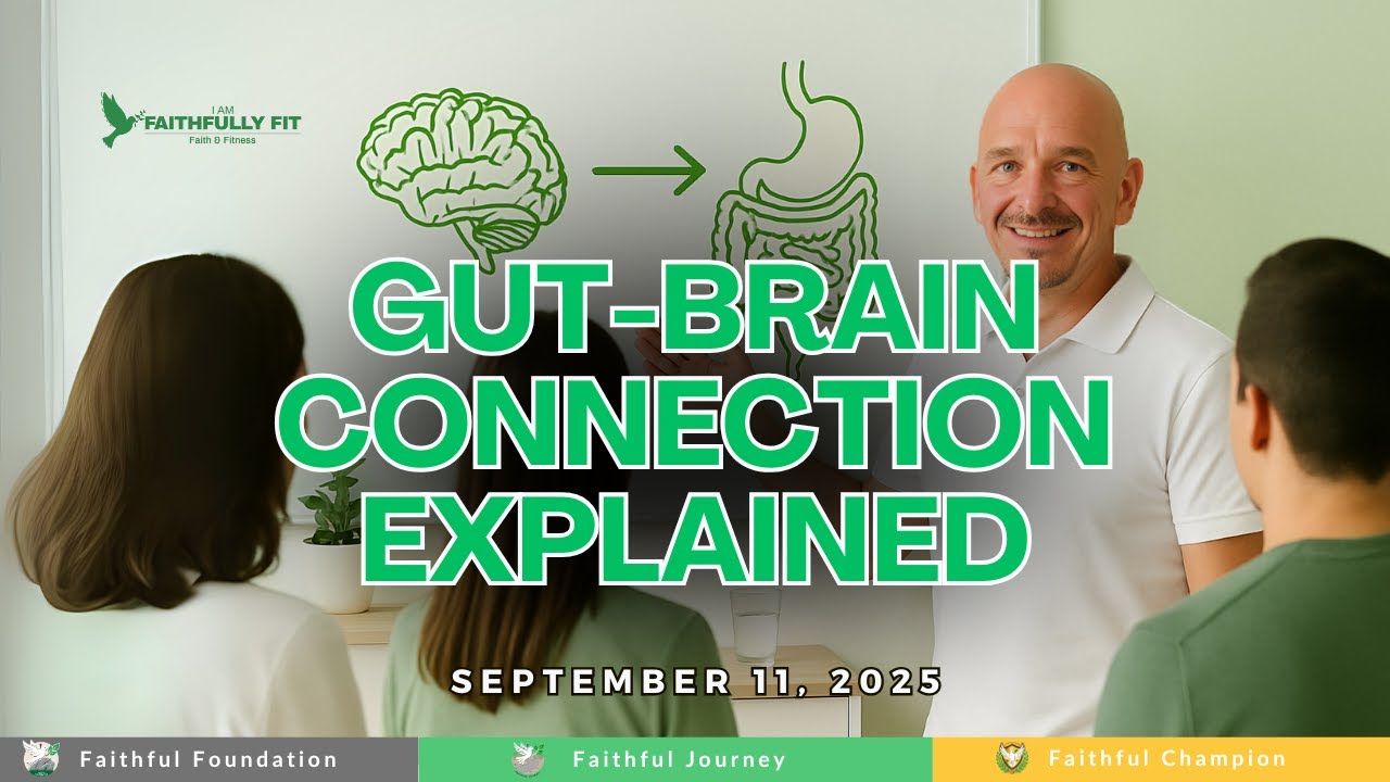 Gut-Brain Connection Explained ~ September 11, 2025 - I AM Faithfully Fit
