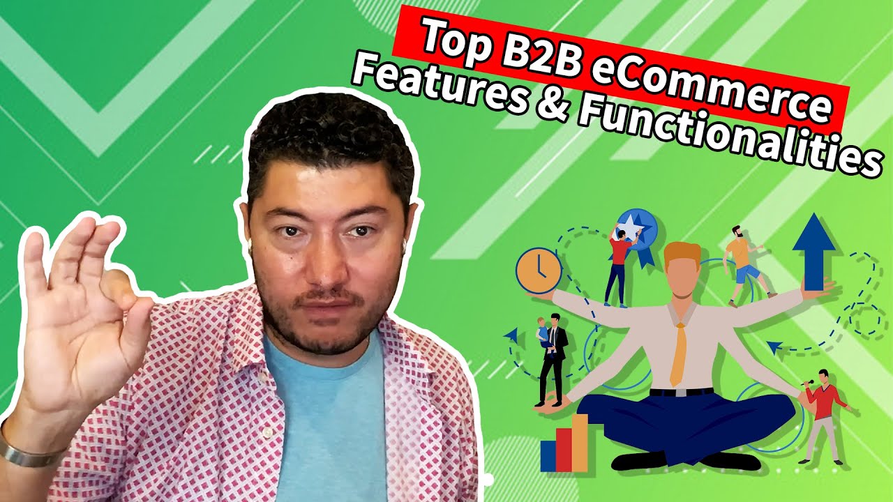 Top B2B eCommerce Features and Functionalities