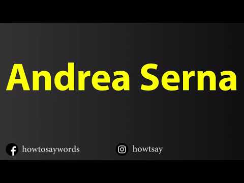 How To Pronounce Andrea Serna