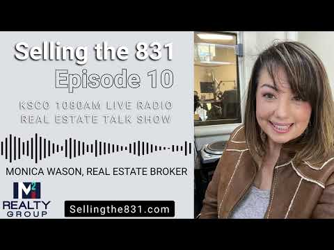 Selling the 831 KSCO Real Estate Talk Show Episode 10 - Santa Cruz and Monterey County Real Estate.