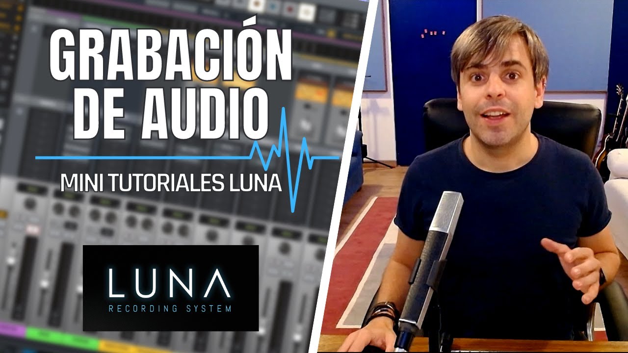 Mini tutoriales LUNA - Grabación de Audio