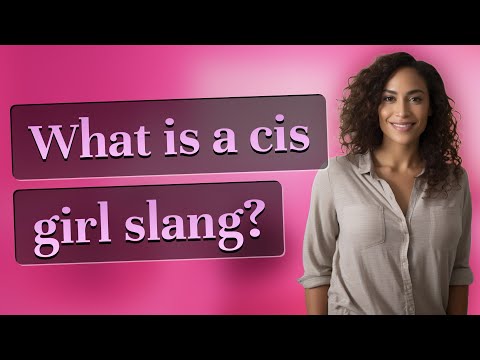 What is a cis girl slang?