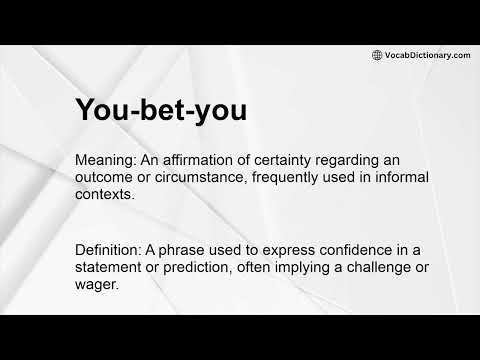 You-bet-you Meaning