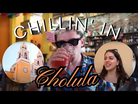 Cholula: Mexico's Best Kept Secret