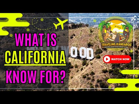 What is California Known for? - Traveling Kangaroo